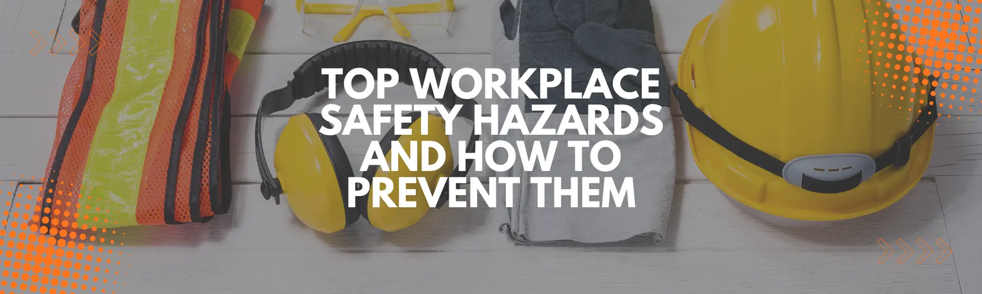 Top Workplace Safety Hazards and How to Prevent Them | FTS Safety