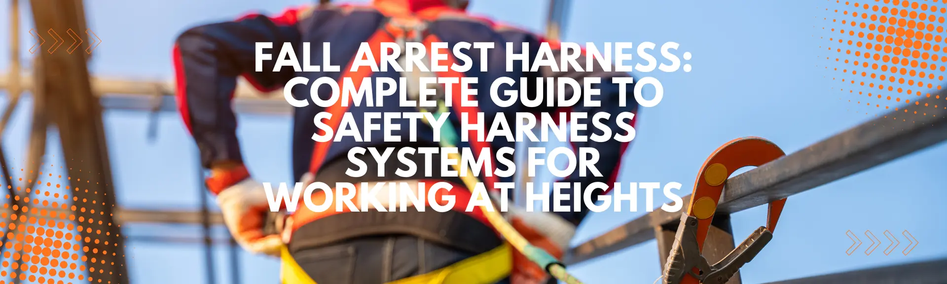 Fall Arrest Harness: Complete Guide to Safety Harness Systems for Work